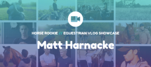 Horse Vlog Showcase: Matt Harnacke