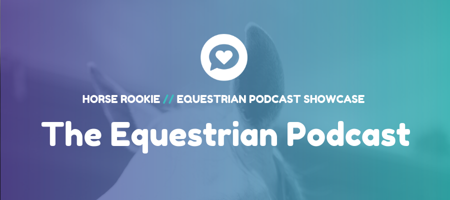 Horse Podcast Showcase: The Equestrian Podcast