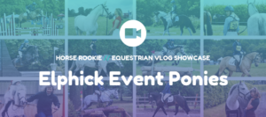 Horse Vlog Showcase: Elphick Event Ponies